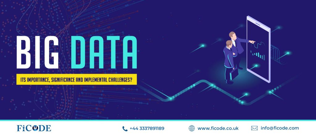Big Data, its importance, significance and implemental challenges