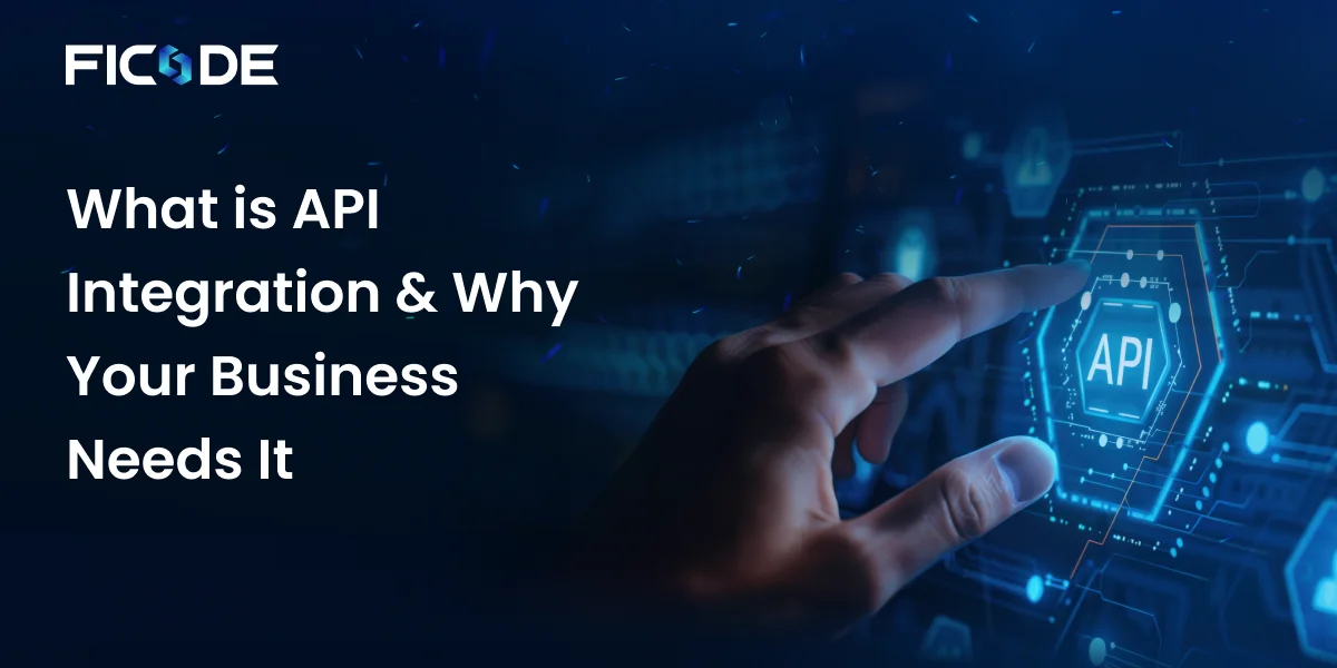 API Integration: What It Is & Why Your Business Needs It