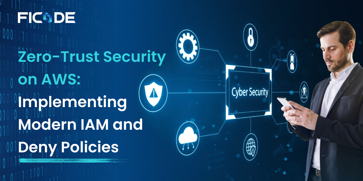 Zero-Trust Security on AWS: Implementing Modern IAM and Deny Policies